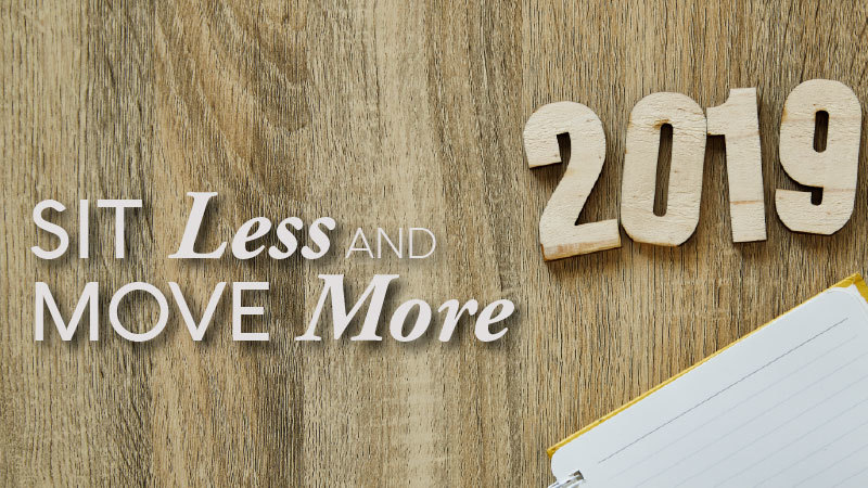 Resolve to Sit Less and Move More in 2019 | Premier Rehab
